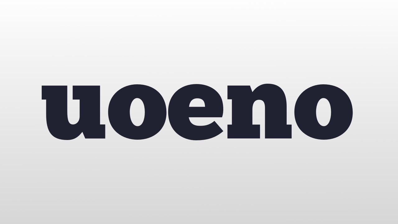 uoeno meaning and pronunciation - YouTube