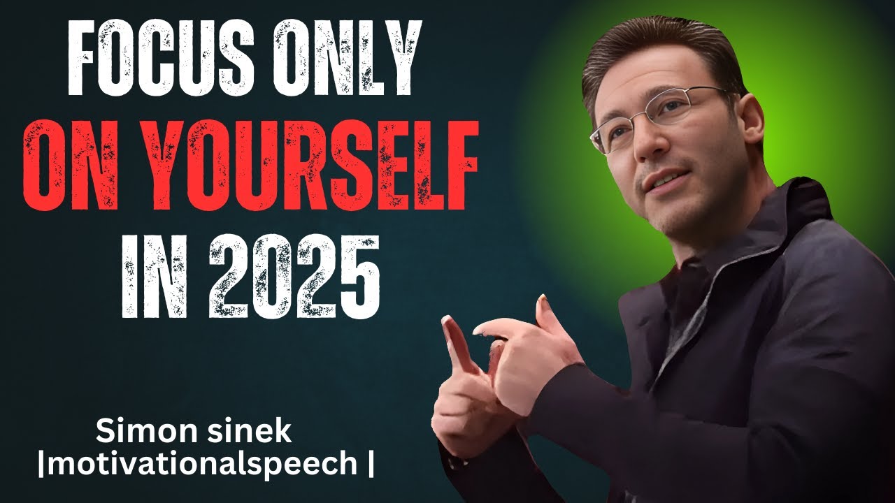 Focus Only on Yourself in 2025 - Best Motivational Speech by simon ...