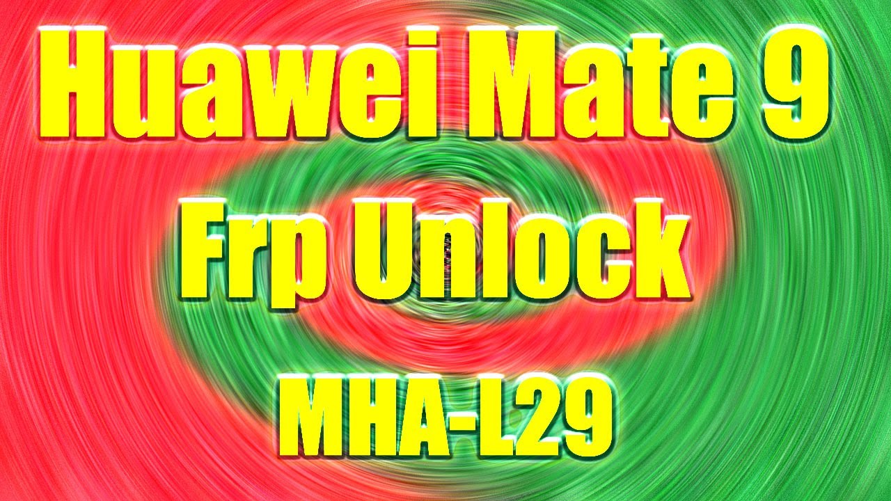 Huawei Mate 9 Frp Bypass Google Account Remove, MHA-L29 Frp Bypass ...