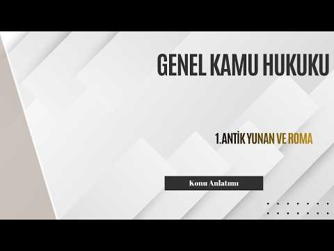 1. Genel Kamu Hukuku, Antik Yunan ve Roma Konu Anlatımı