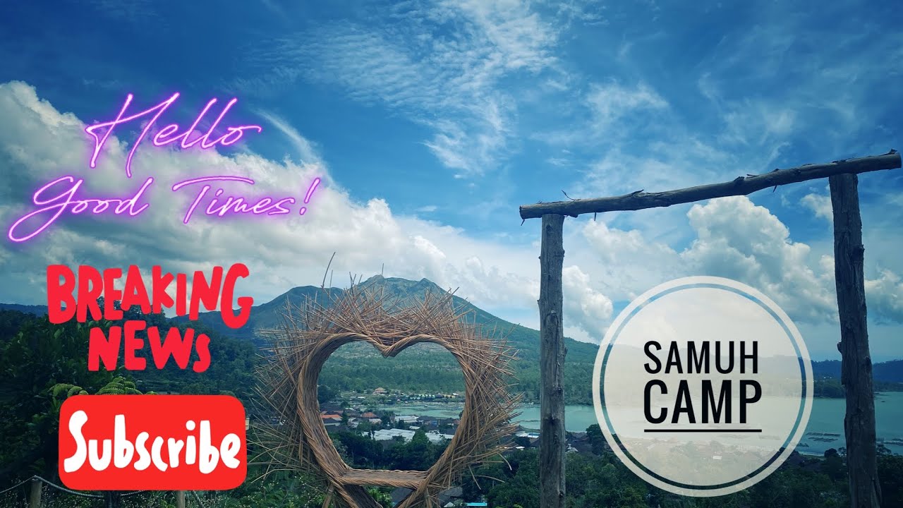 Samuh Camp || Hidden Glamping di Kintamani Bali - YouTube