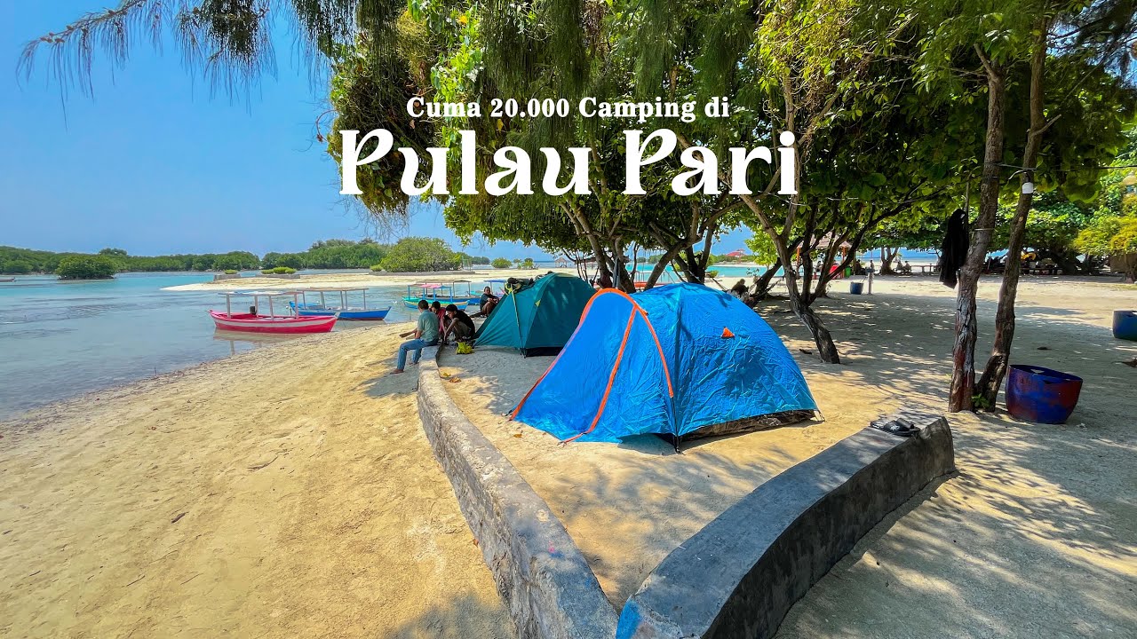 CUMA 20 RIBU BISA CAMPING DI PULAU PARI | PULAU SERIBU - YouTube