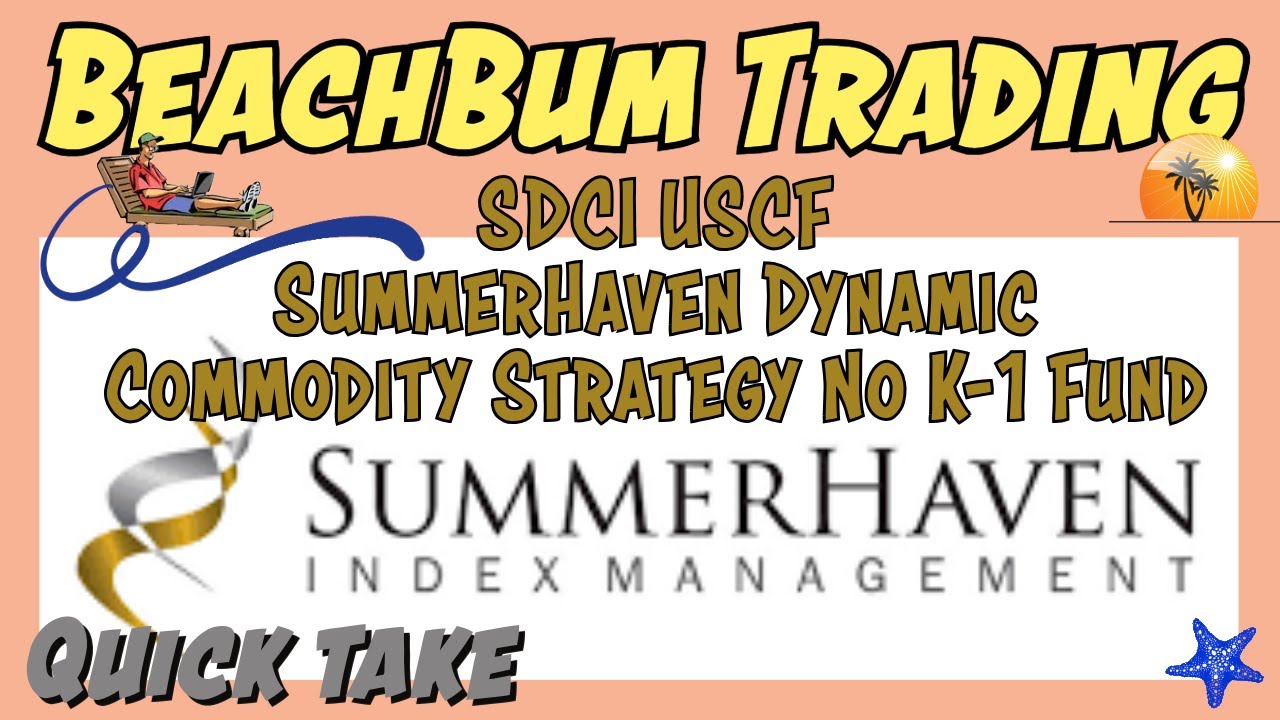 SDCI | USCF SummerHaven Dynamic Commodity Strategy No K-1 Fund | Quick ...