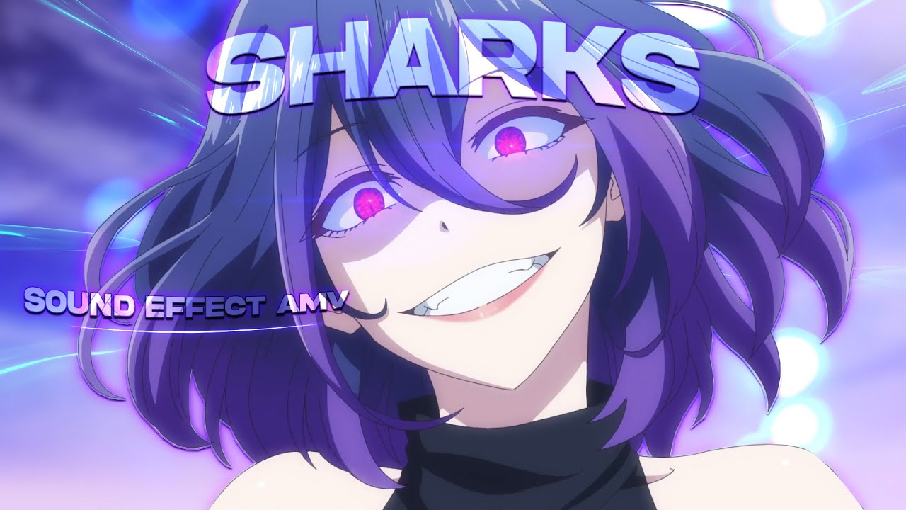 Sharks「AMV」Anime Mix | Perfect Sound Effect AMV - YouTube