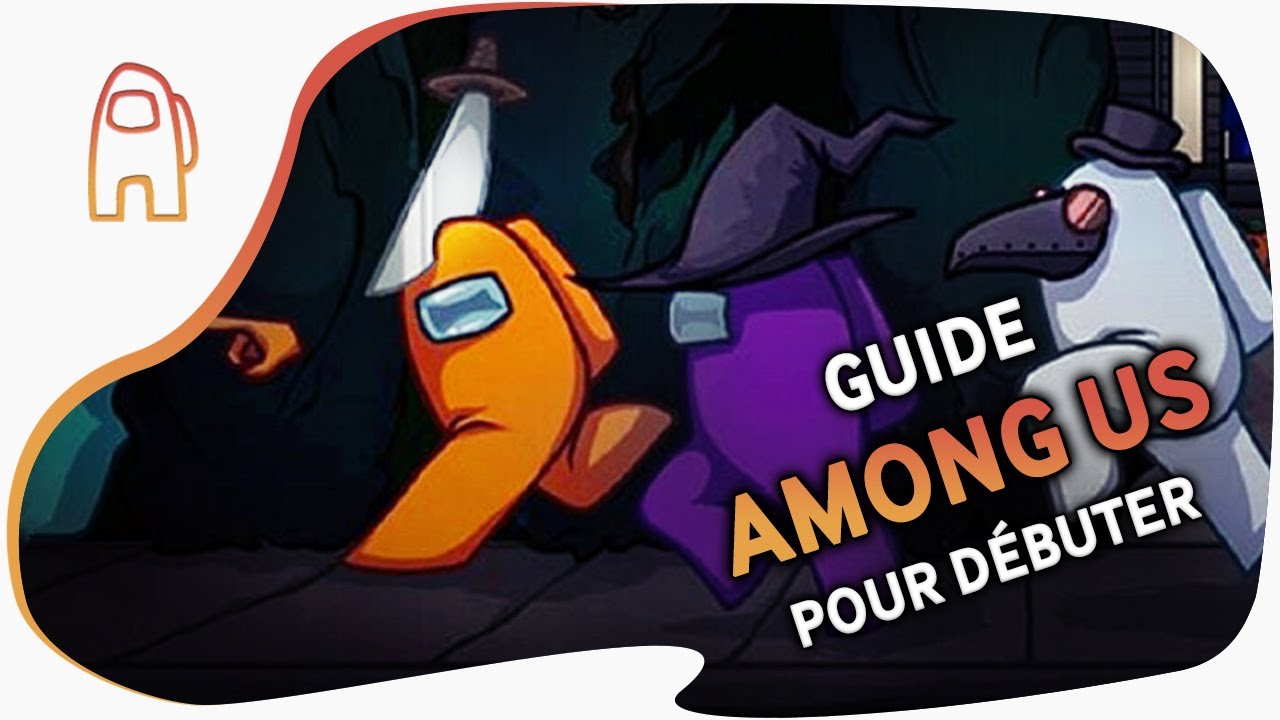 GUIDE Among Us FR - Tuto Débutant 🔪 Astuces & Conseils - YouTube