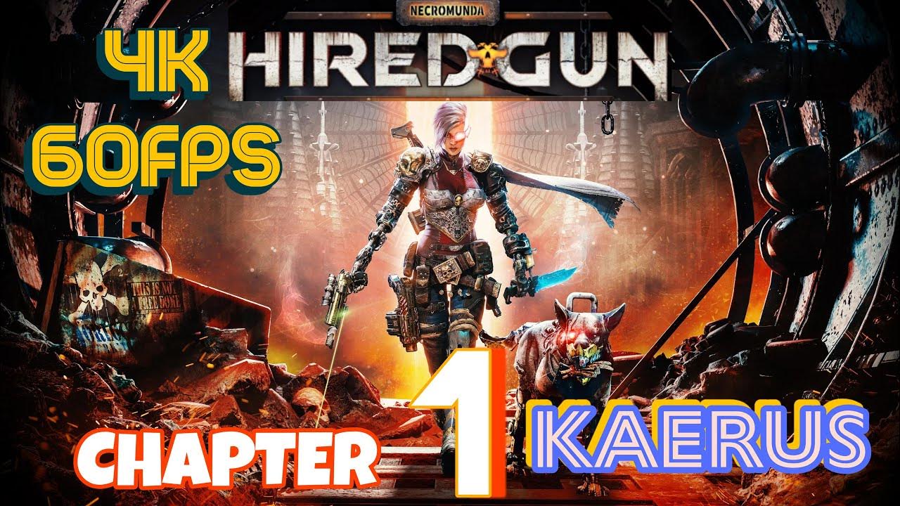 NECROMUNDA: HIRED GUN || CHAPTER 1 : KAERUS || 4K GAMEPLAY || 60FPS - YouTube