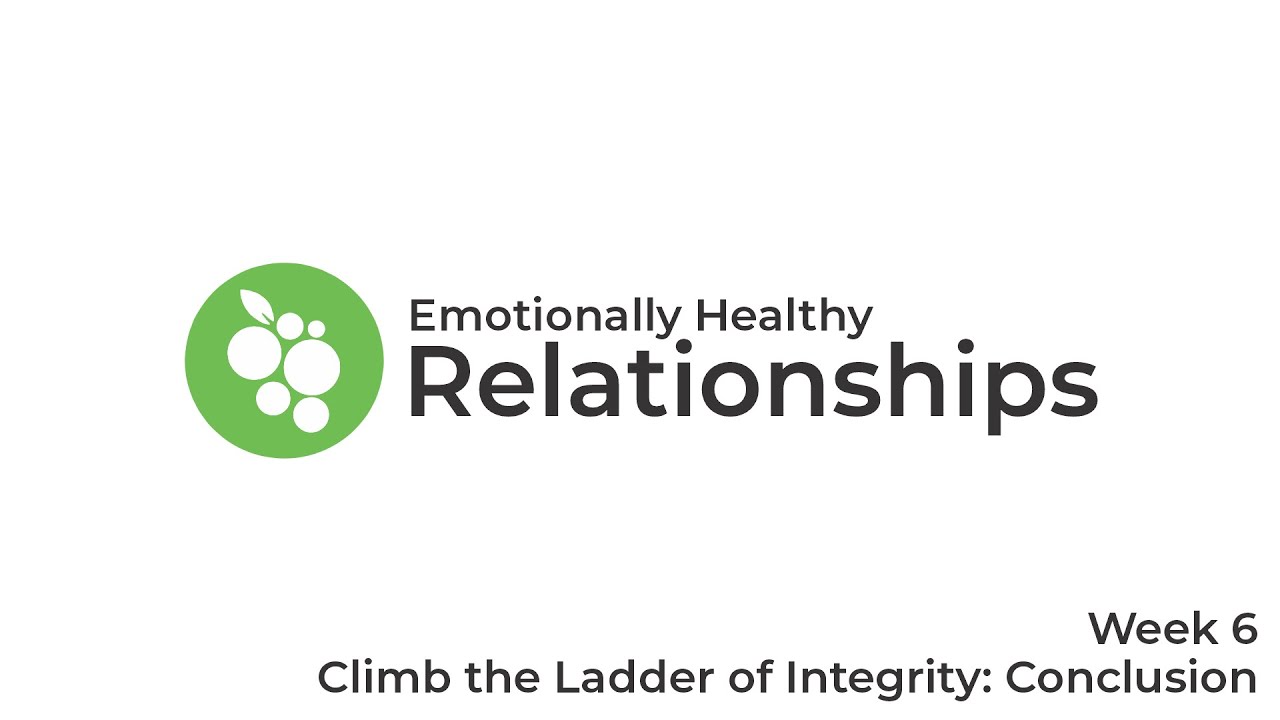 Emotionally Healthy Relationships: Climb the Ladder of Integrity ...