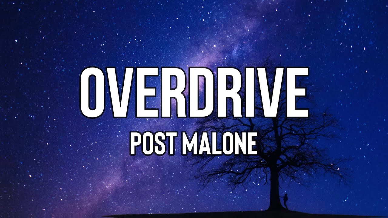 Post Malone - Overdrive (Lyrics) | I spend my nights on overdrive - YouTube