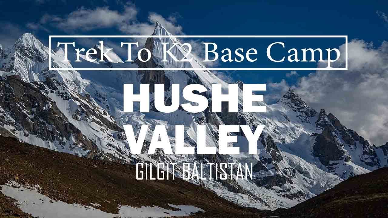 HUSHE VALLEY | HUSHE VILLAGE | K2 TREKKING | Last Village Of Pakistan ...