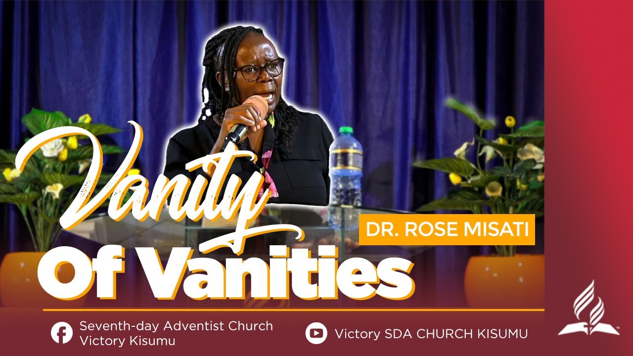 CHASING VANITY (Highlight) | DR. ROSE MISATI | VICTORY SDA CHURCH ...