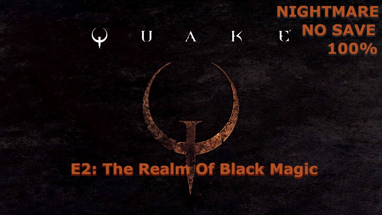 Quake Remastered Nightmare 100% E2: The Realm Of Black Magic (4K 60FPS ...