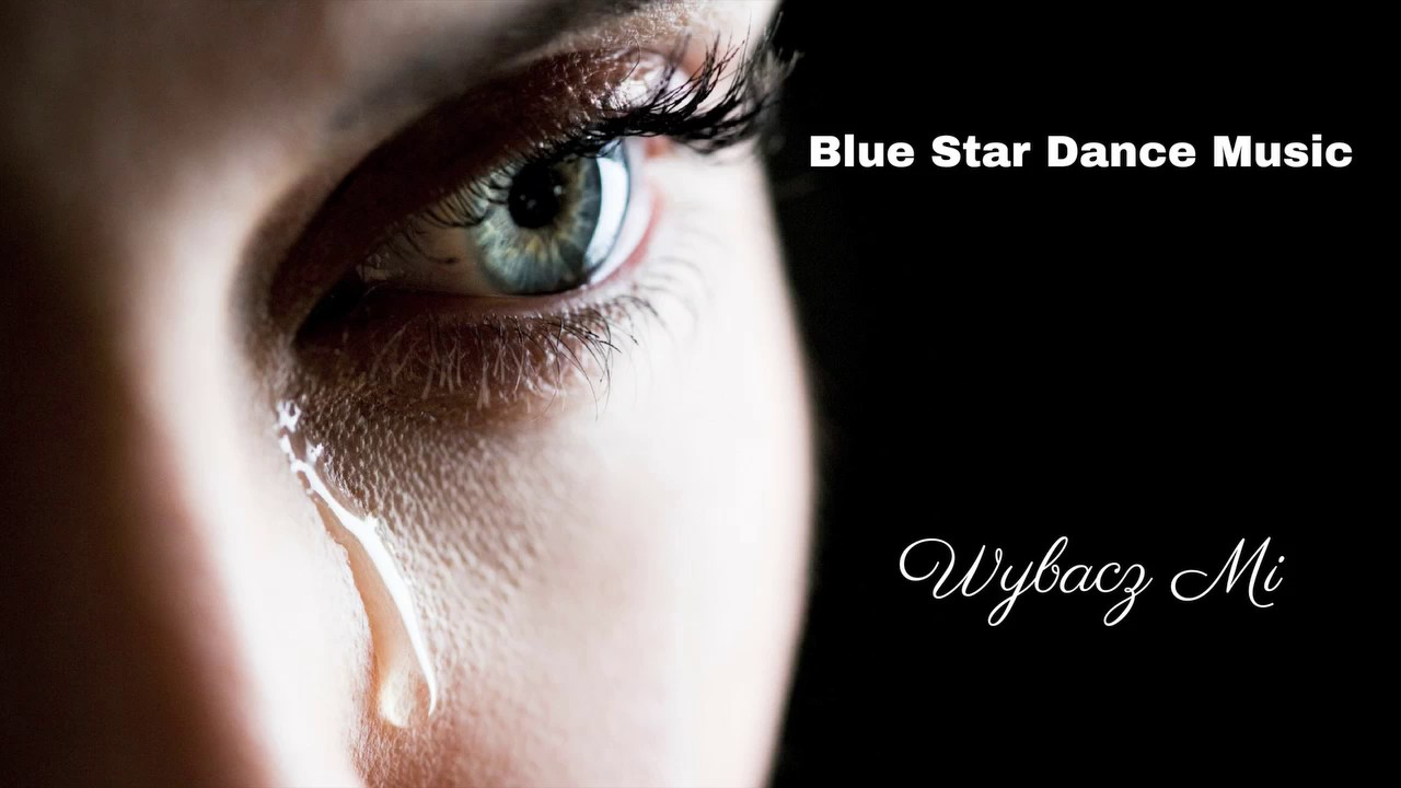 Blue Star Dance Music-Wybacz Mi - YouTube