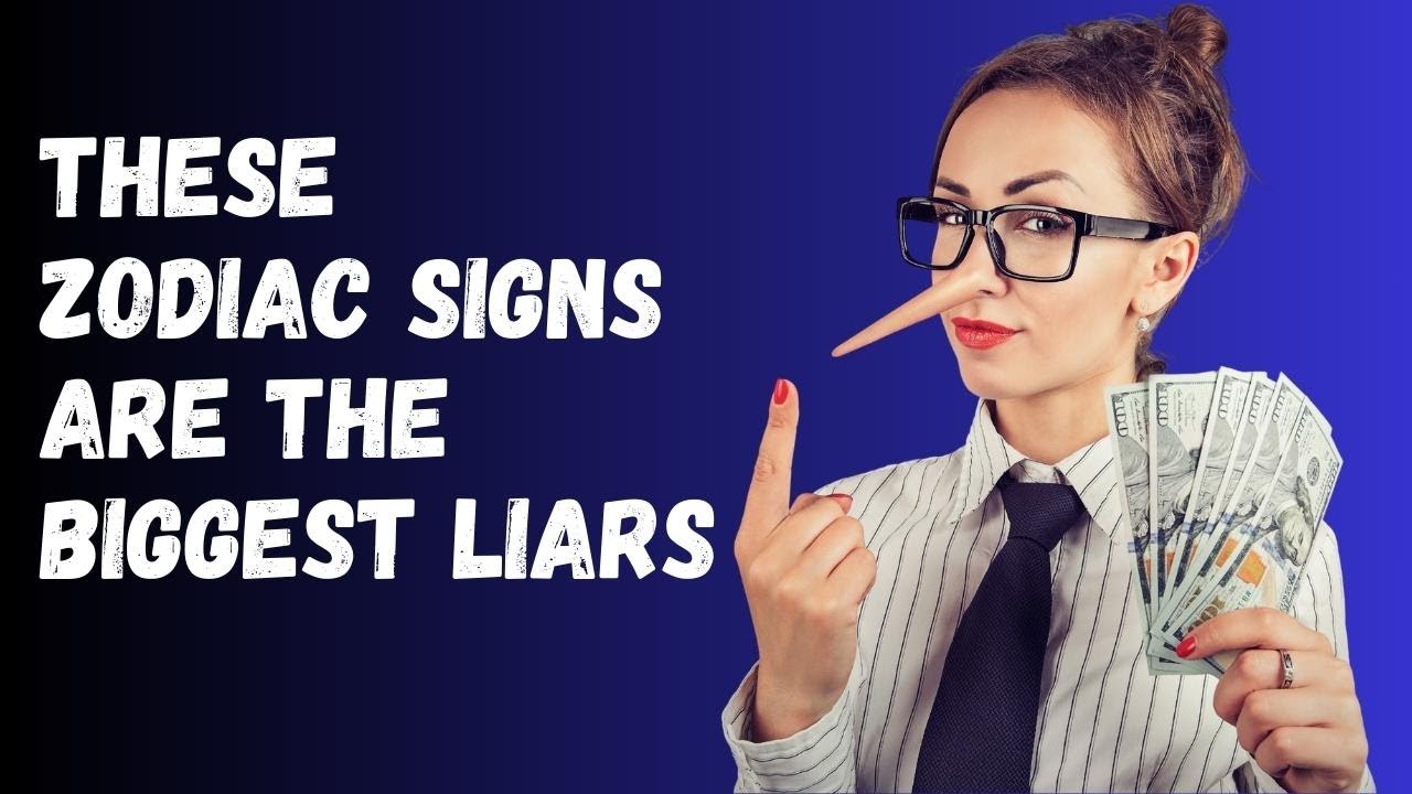 The Biggest Liars Zodiac Signs: Zodiac Signs Who Lie the Most - YouTube