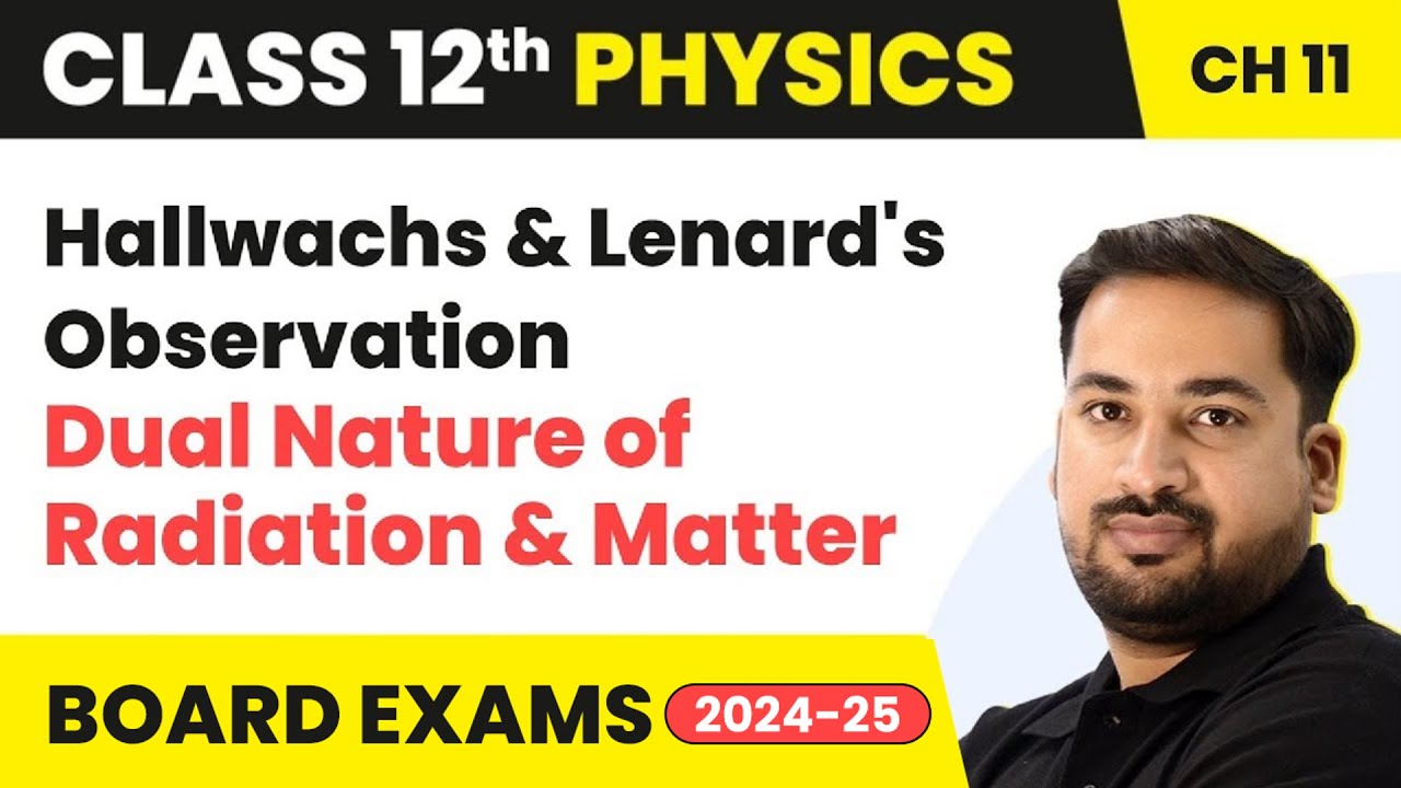 Hallwachs & Lenard's Observation- Dual Nature of Radiation & Matter ...
