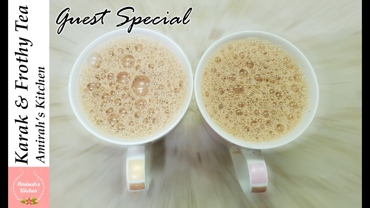 Karak Tea with Froth | Guest Special Recipe - YouTube