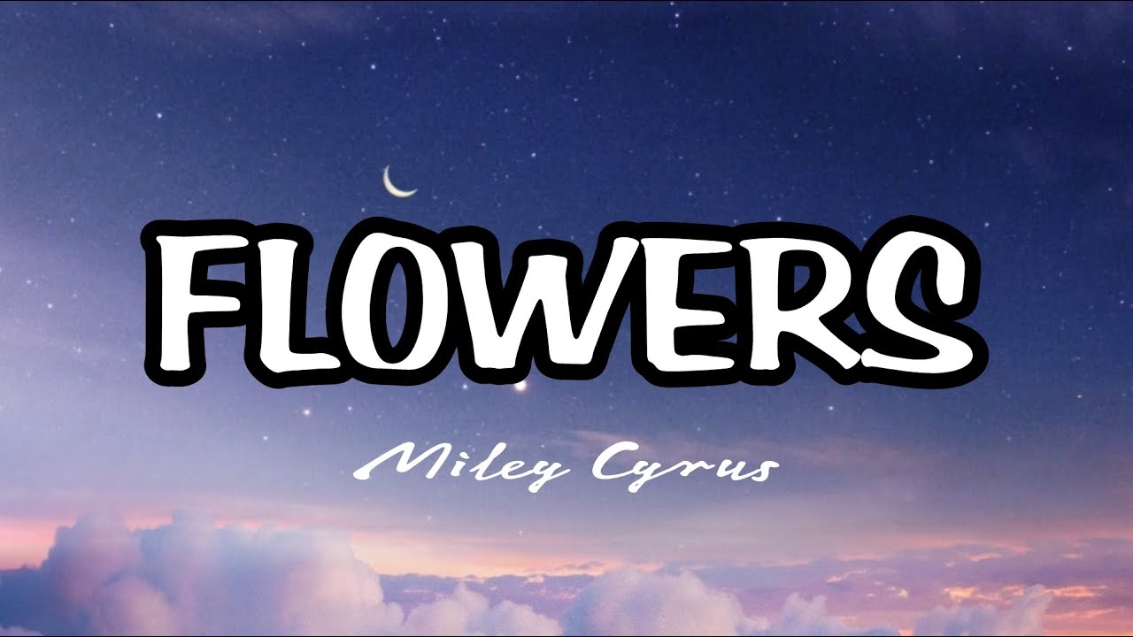 Miley Cyrus - Flowers (Music Video Lyrics) - YouTube