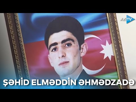 Əbədi yaşar qəhrəman - Şəhid Elməddin Əhmədzadə