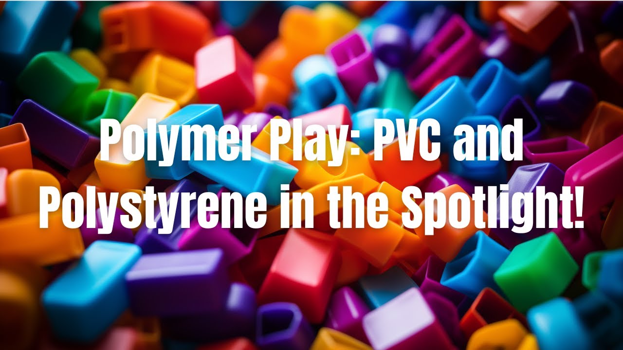 Polymer Play: PVC and Polystyrene in the Spotlight! 🌠🎭 - YouTube
