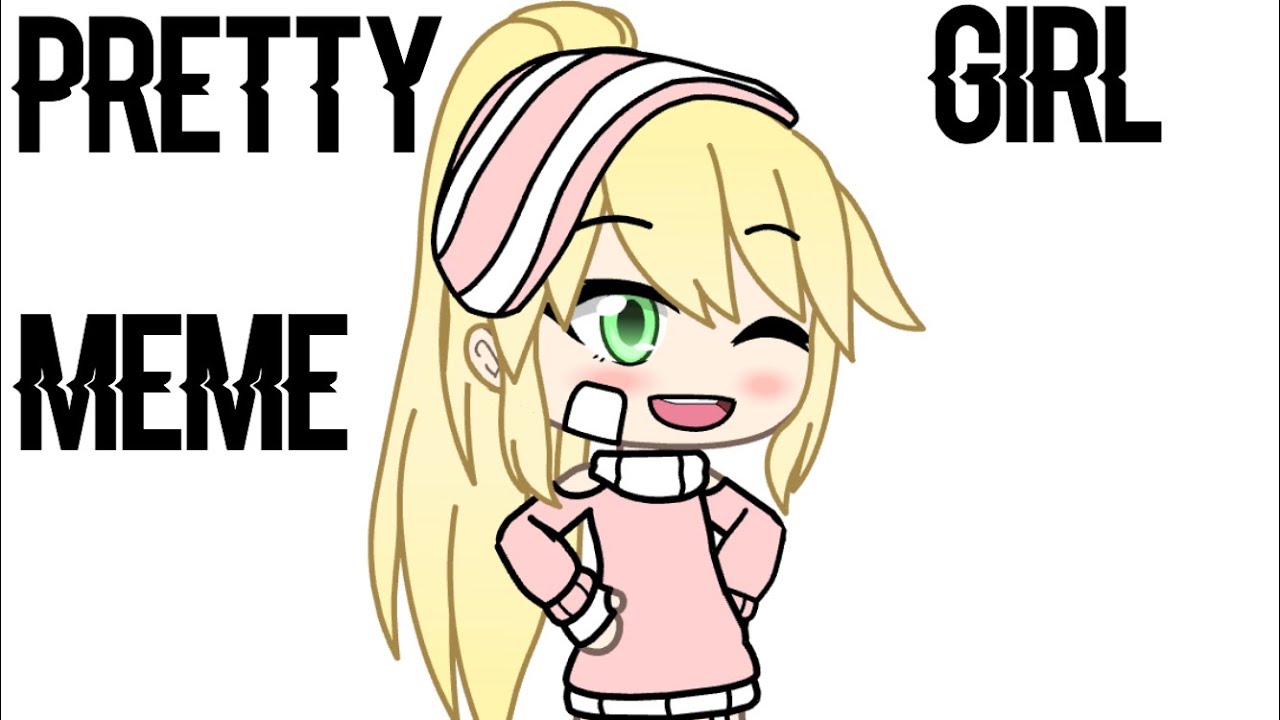 Pretty Girl Meme| A Gift for My Friends for being there for me all the ...