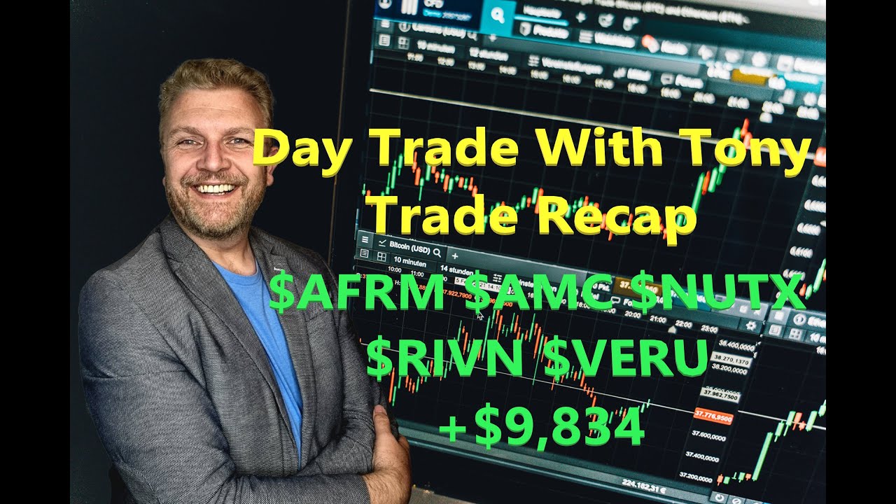 Day Trade With Tony, Trade Recap $AFRM, $AMC, $NUTX, $RIVN & $ $VERU ...