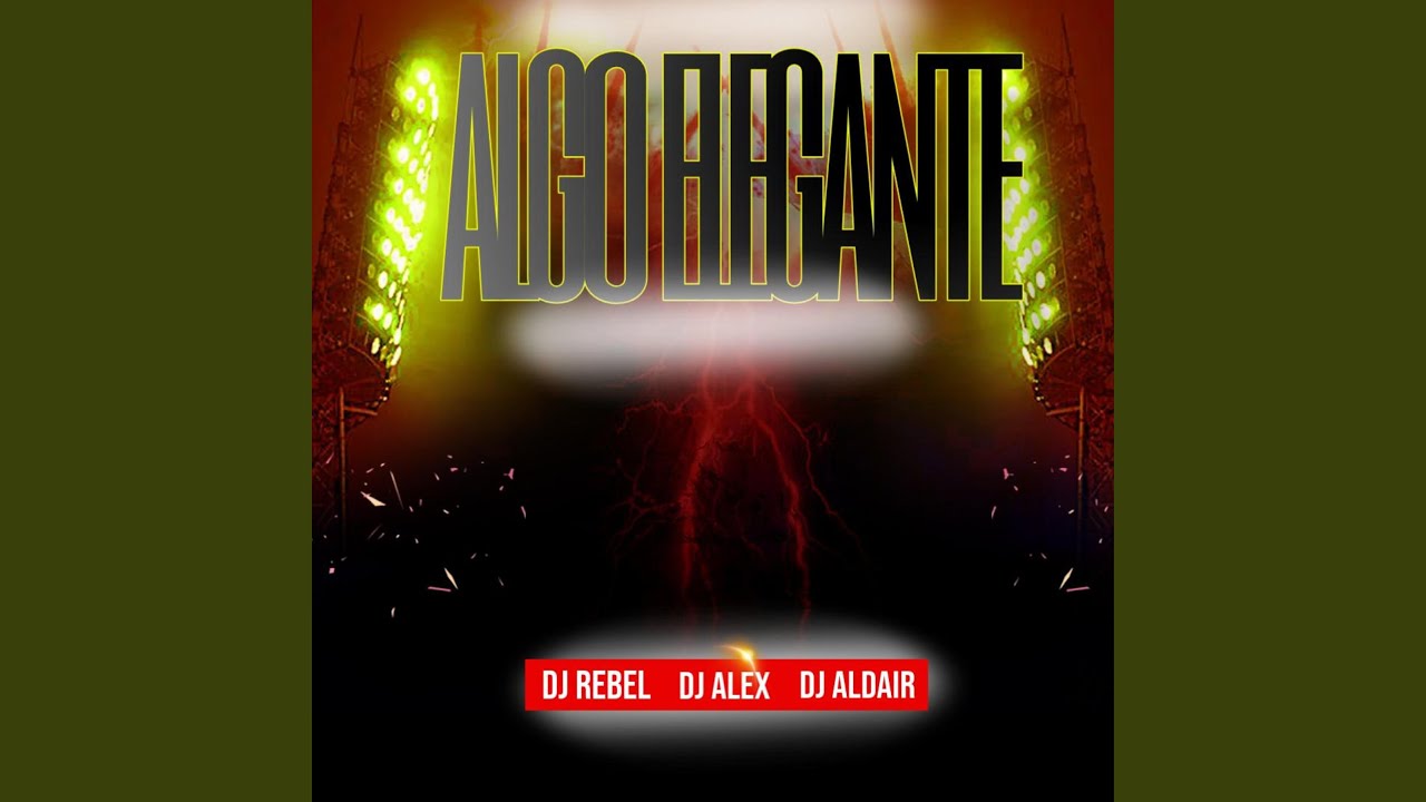 Algo elegante (feat. Dj Alex Del Callao, Dj Aldair & Dj Rebel) - YouTube