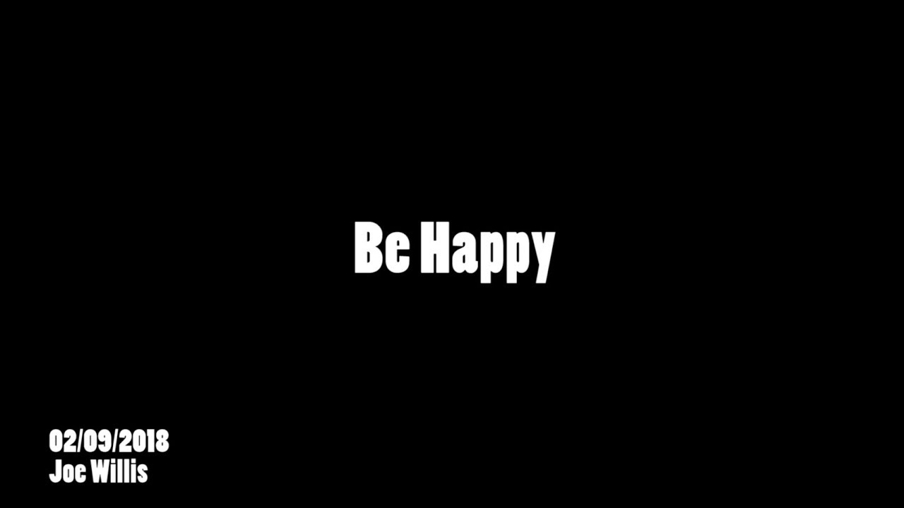 Be Happy - Joe Willis 02-09-2018 - YouTube