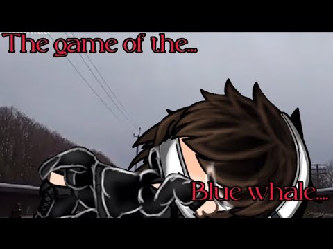 The game of the blue whale..... #gacha #new - YouTube