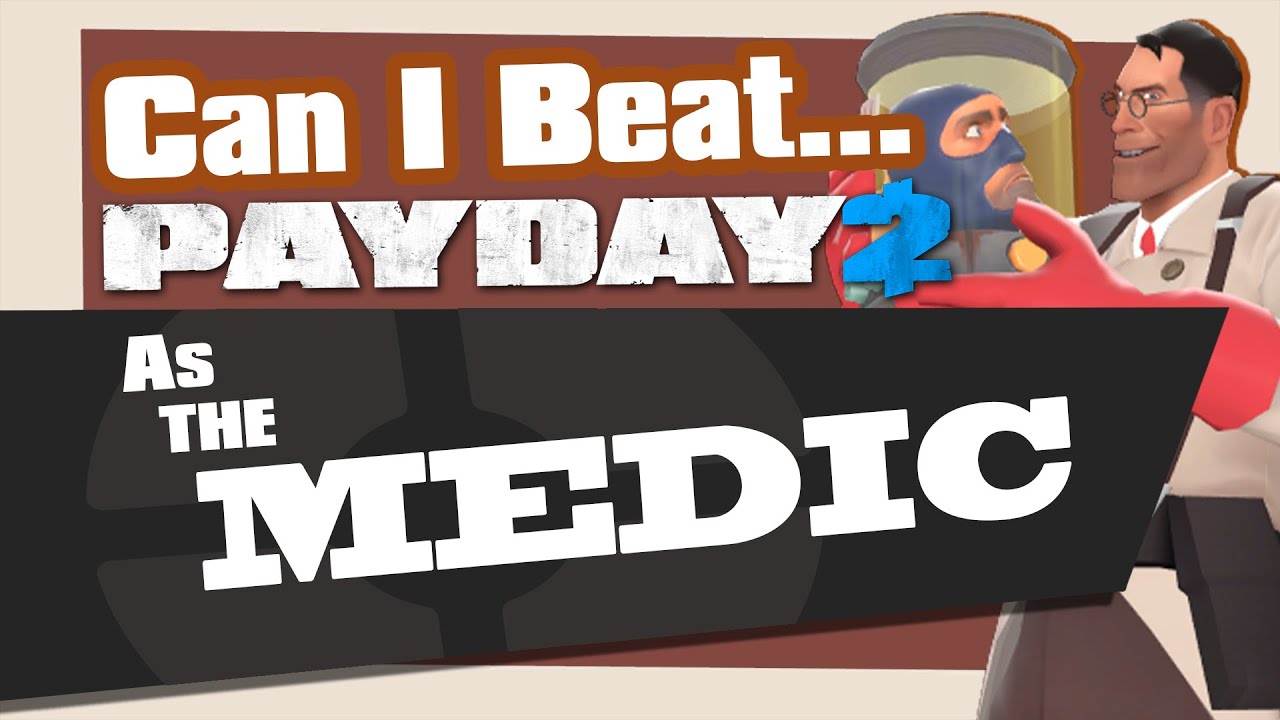 Can you Beat Payday 2 as the Medic? - YouTube