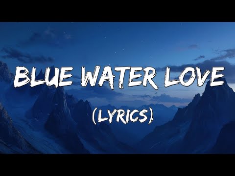 Blue Water Love | A beautiful love Song 🎵 ️ (Lyrics) - Deep Affection 💙 ...