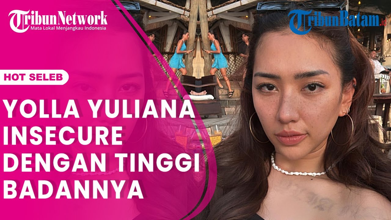 Yolla Yuliana Sempat Insecure dengan Tinggi Badannya sebagai Wanita ...
