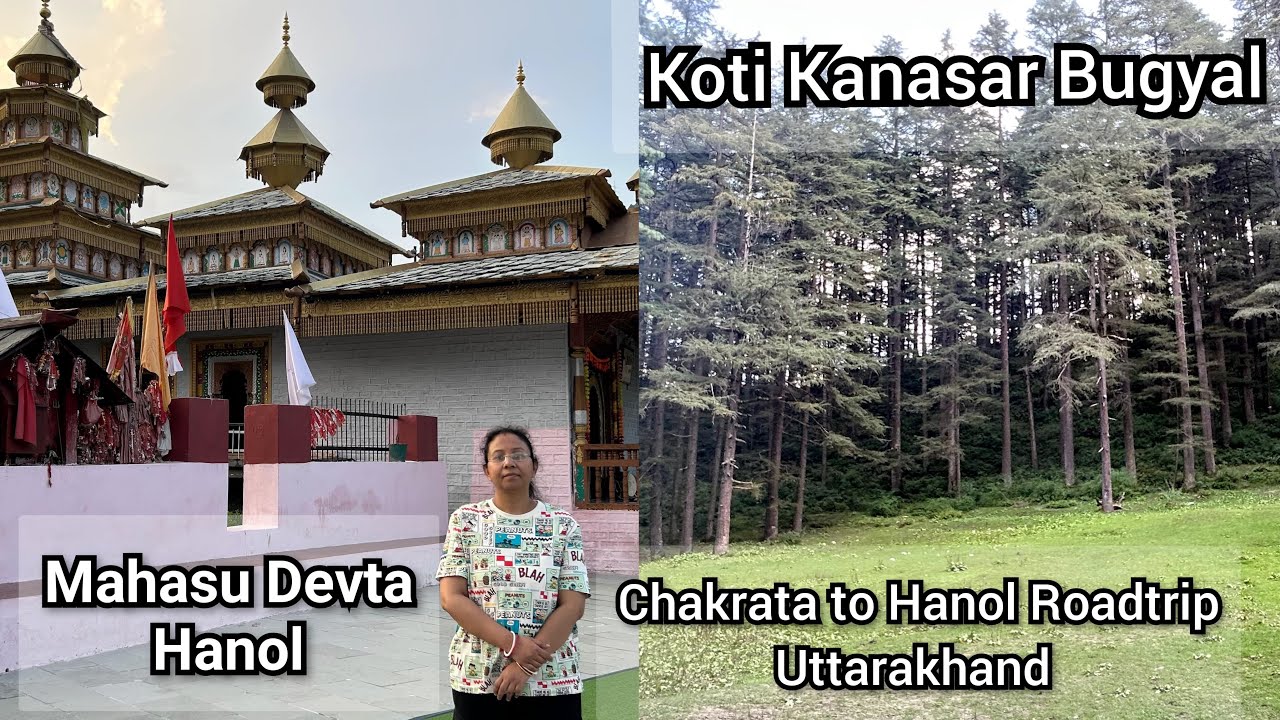 Chakrata to Hanol Roadtrip in Uttarakhand | Mahasu Devta | Koti Kanasar ...