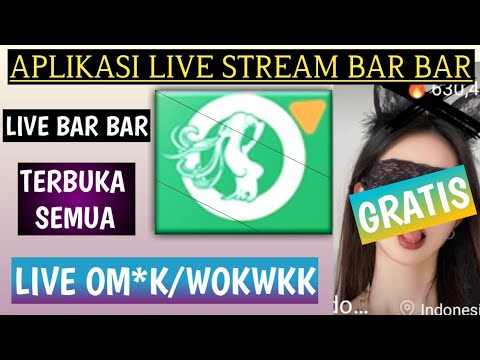 Aplikasi live streaming bar bar gratis tanpa kunci room ❗ new live bar bar 