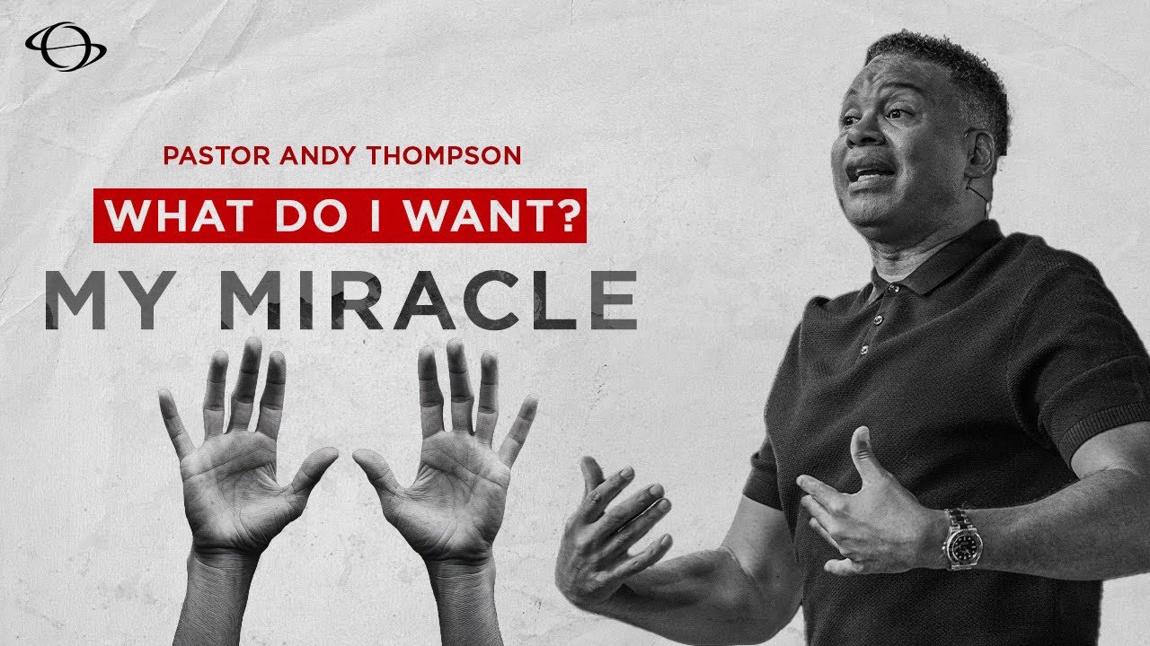 Pastor Andy Thompson | What Do I Want? My Miracle | 6.29.25 - YouTube