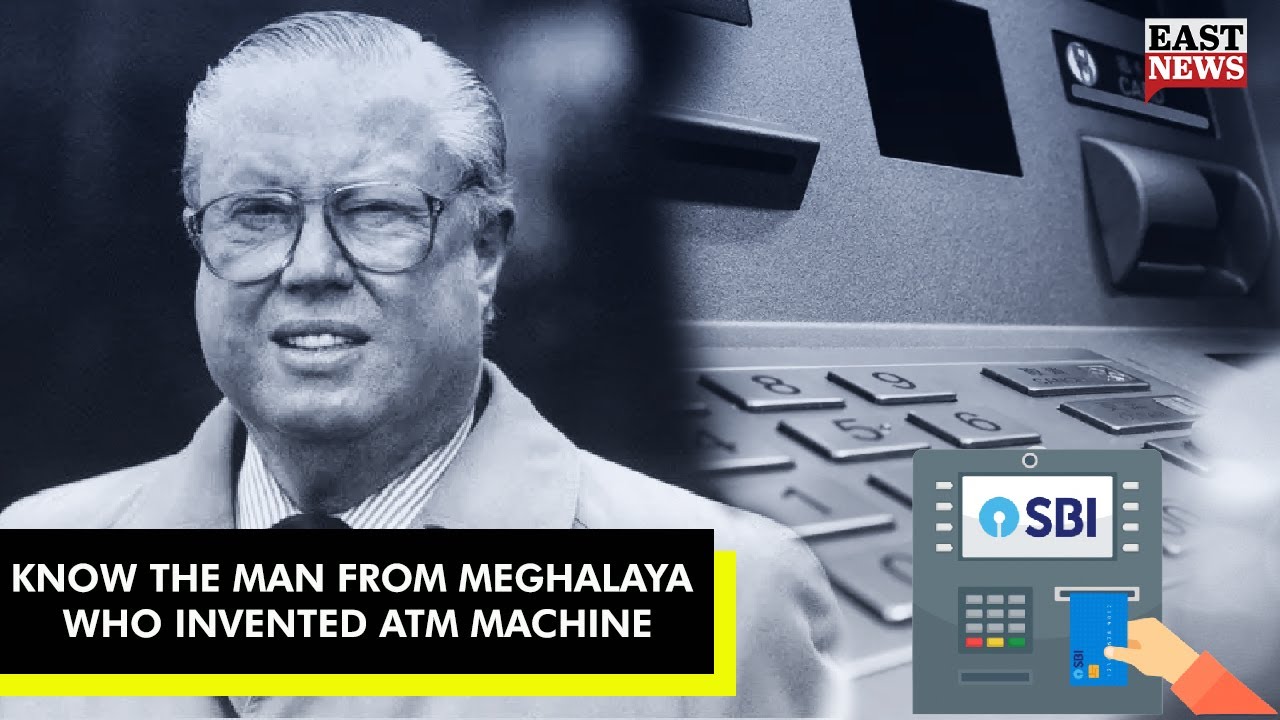 Know The Man From Meghalaya Who Invented ATM Machine | EASTNEWS - YouTube