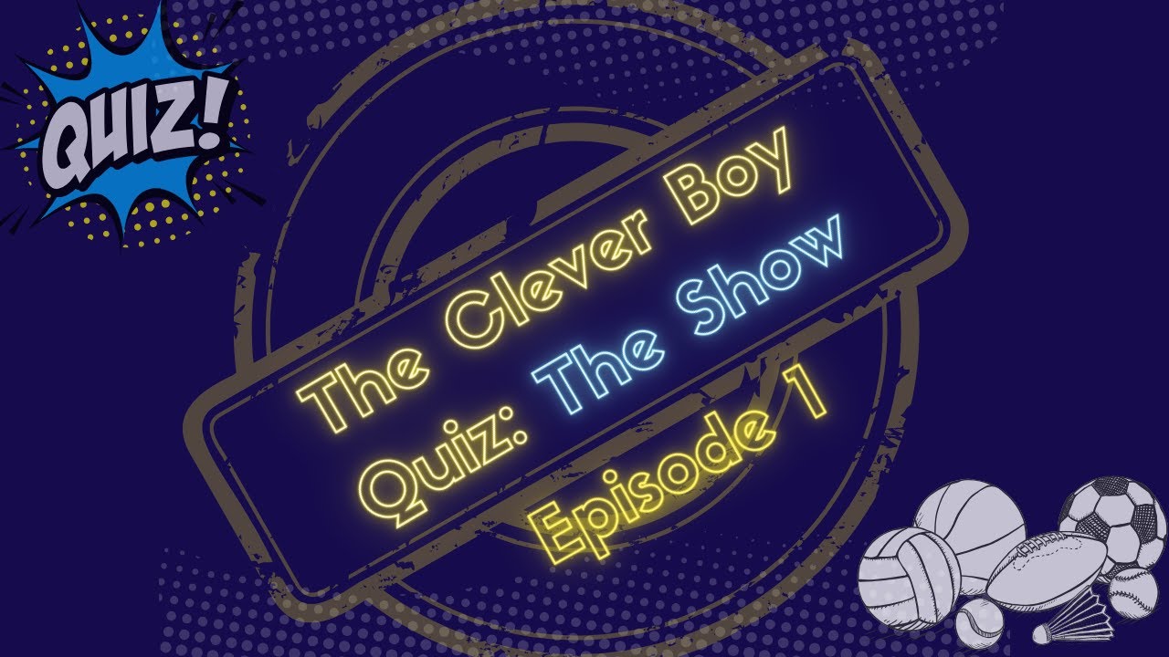 The Clever Boy Quiz: The Show- The Pilot - YouTube