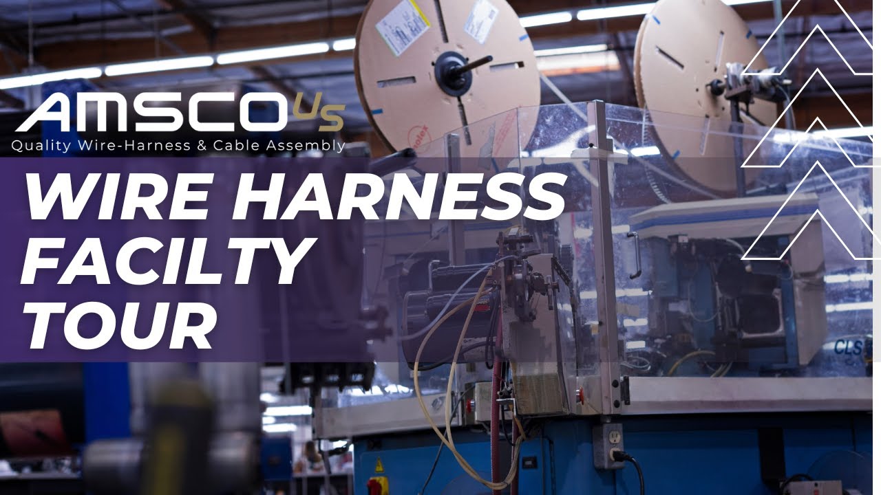 Inside Look: Wire Harness & Cable Assembly Manufacturing | AMSCO U.S ...