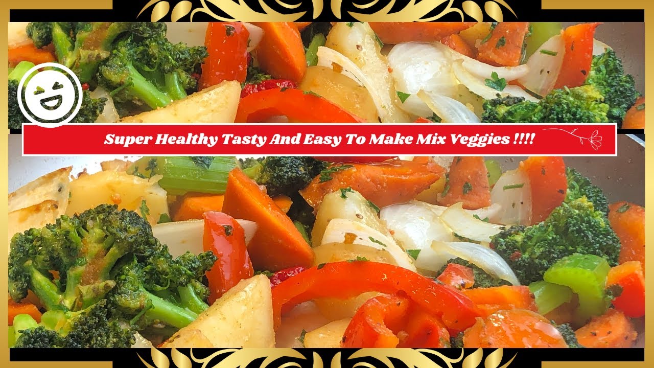 Healthy and Super Quick Yummy Mixed Veggies - YouTube