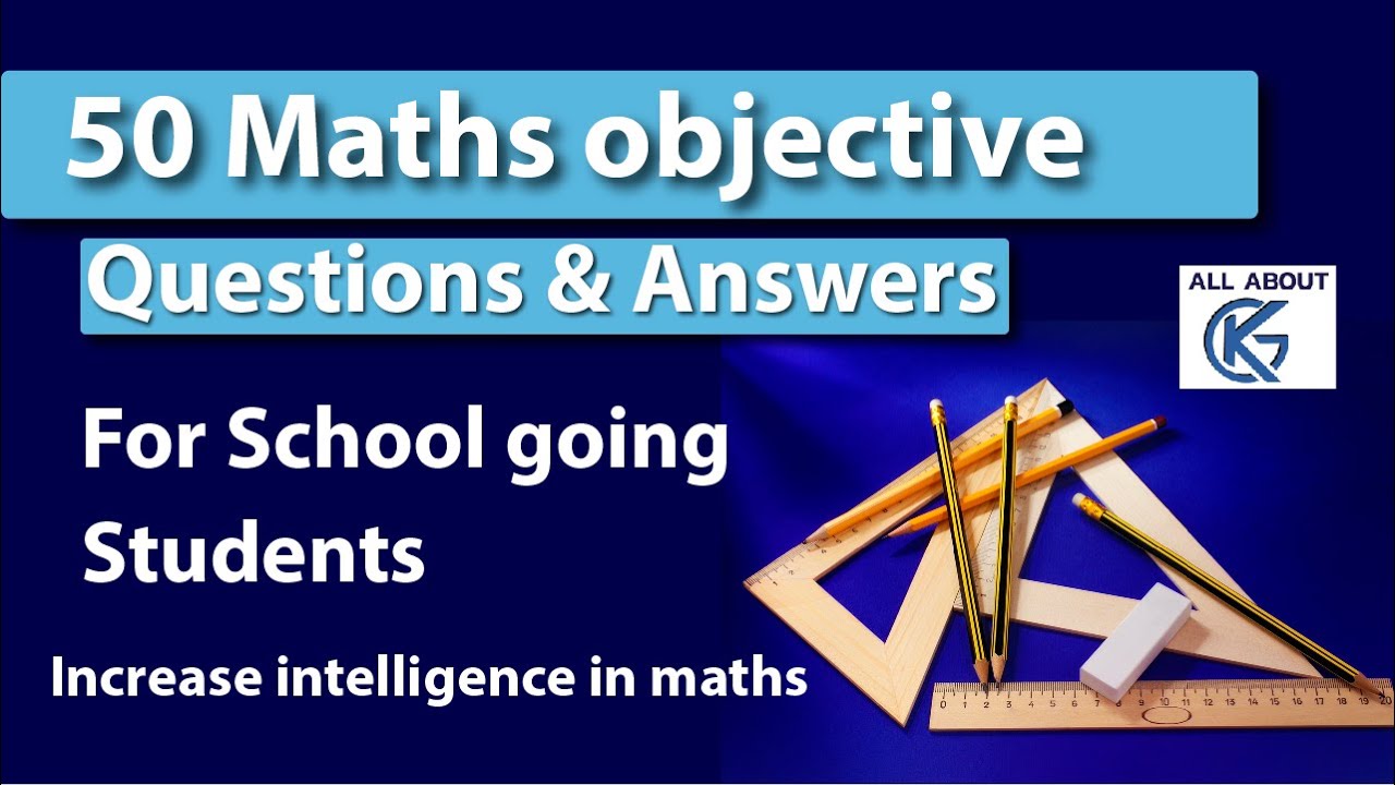 50 Maths objective I Questions & Answers I For School going Students ...