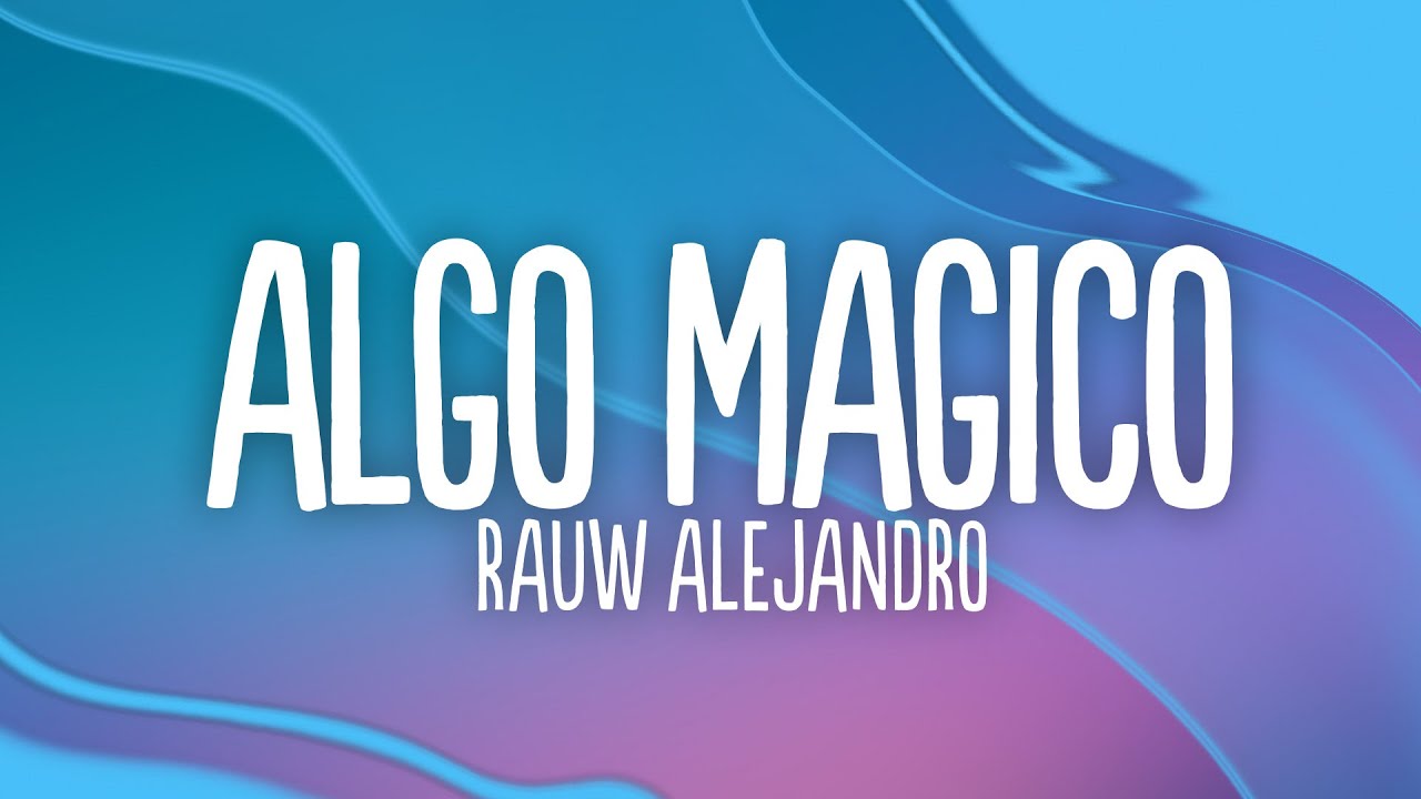 Rauw Alejandro - Algo Mágico (Letra/Lyrics) - YouTube