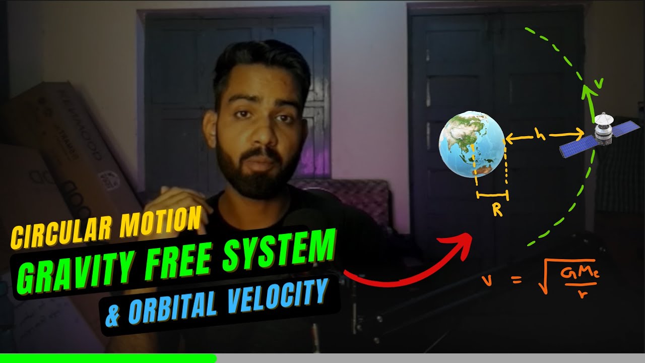 Gravity free system & Orbital velocity || Chapter 5 Circular motion ...