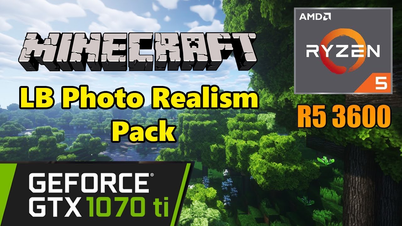 Minecraft LB Photo Realism Pack | GTX 1070 Ti | Ryzen 5 3600 | 1080p ...