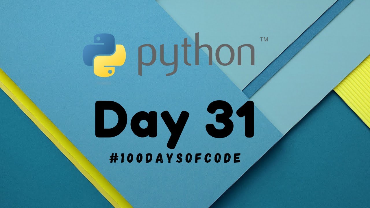 Day 31 | 100DaysOfCode Python - YouTube