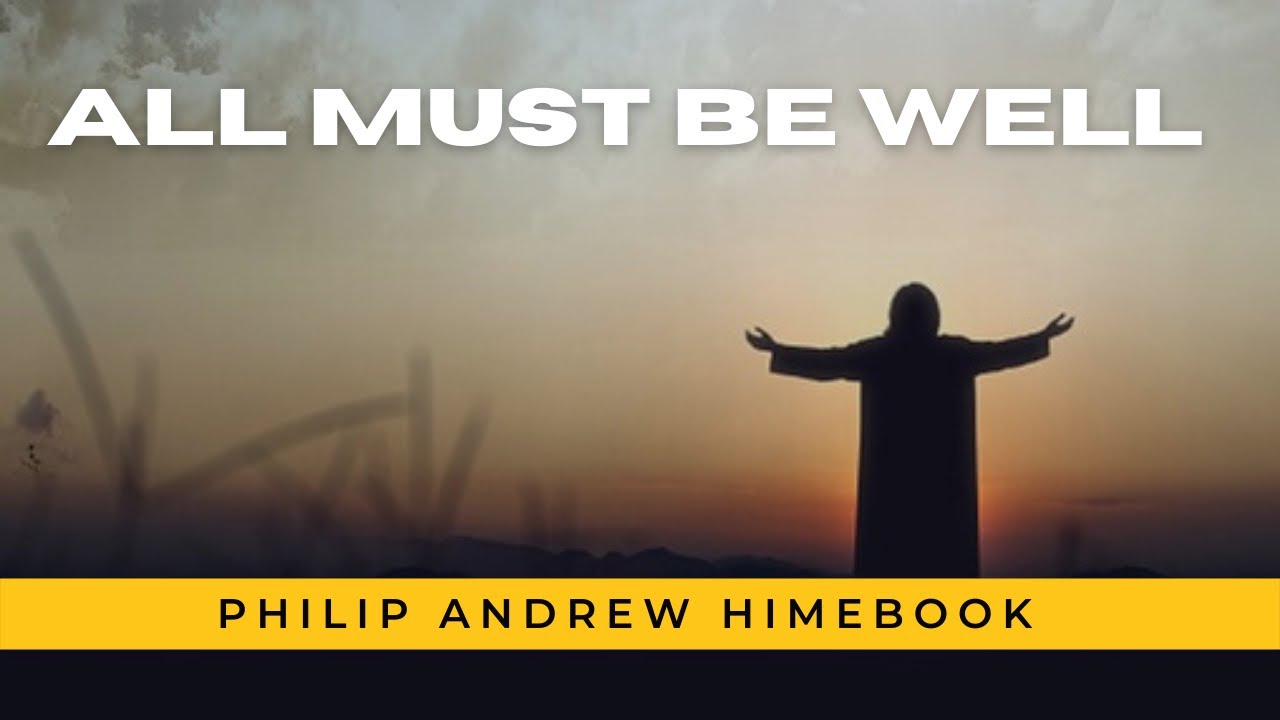 Philip Andrew Himebook: All Must Be Well - YouTube