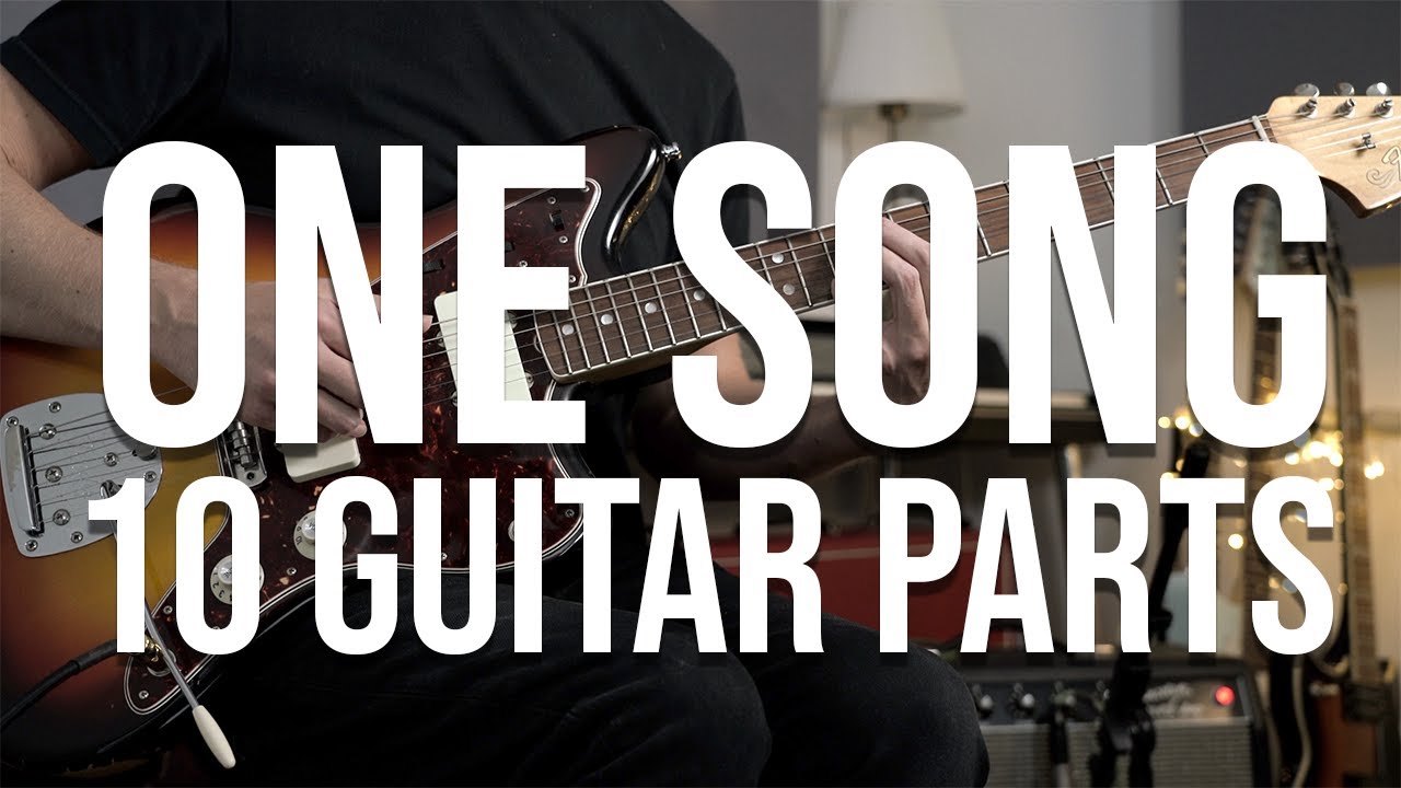 1 Track, 10 Guitar Parts (How to find the perfect part for the song ...