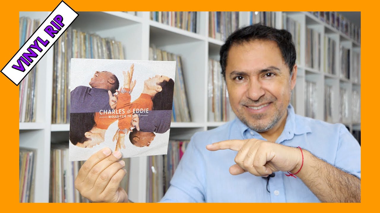 CHARLES & EDDIE "Would I Lie To You? en VINILO!! by Maxivinil - YouTube
