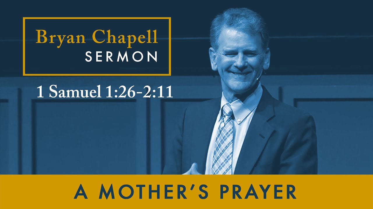 Bryan Chapell Sermon - "A Mother's Prayer" - YouTube