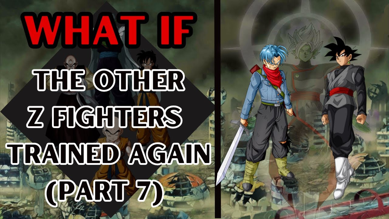 What If The Other Z Fighters Trained Again | Part 7 | - YouTube