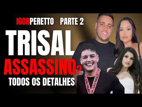 PARTE 2 - TRISAL ASSASSINO? CUNHADOS MATARAM MEU IRMÃO IGOR PERETTO E A ESPOSA VIU ELE MORRENDO?