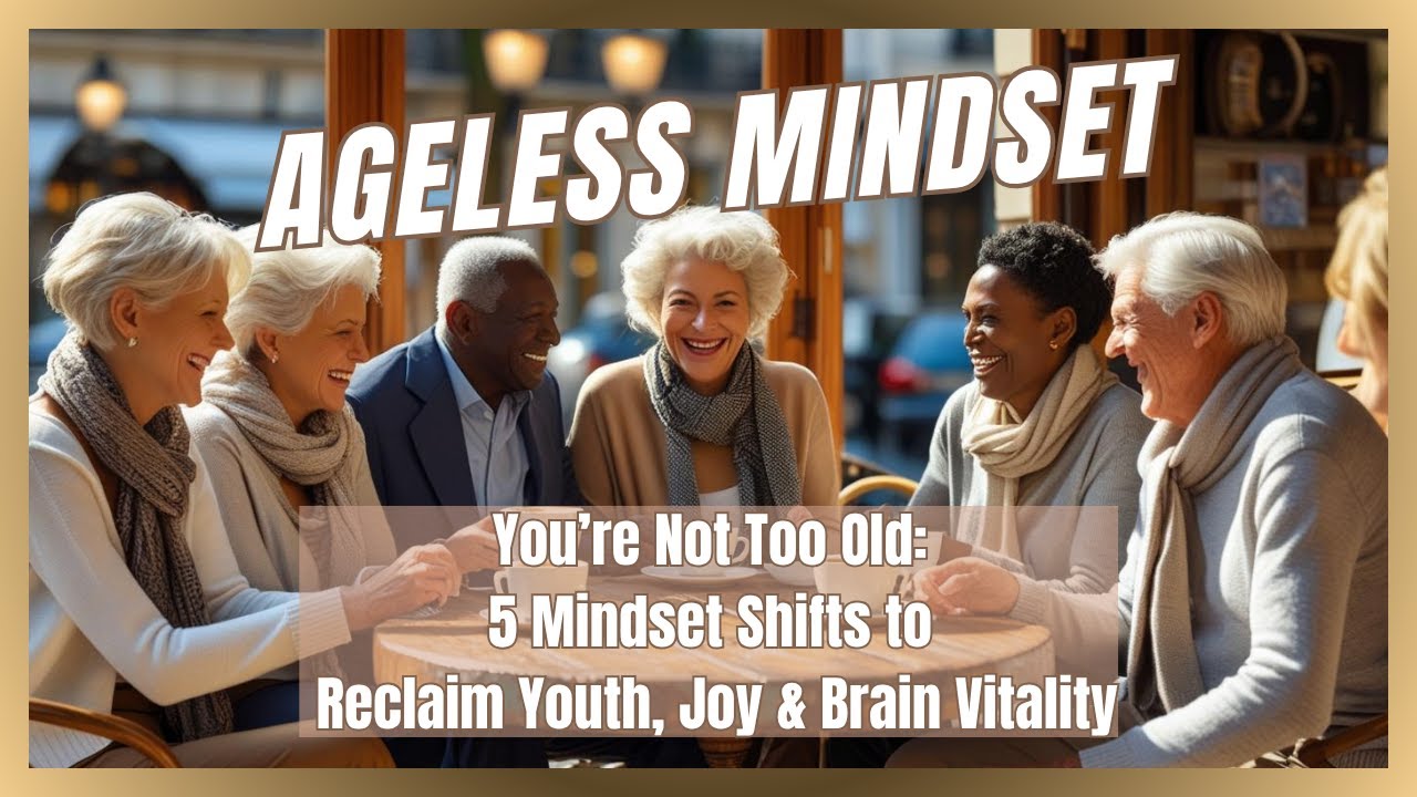 The Ageless Mindset: How to Stay Mentally & Emotionally Young at Any ...