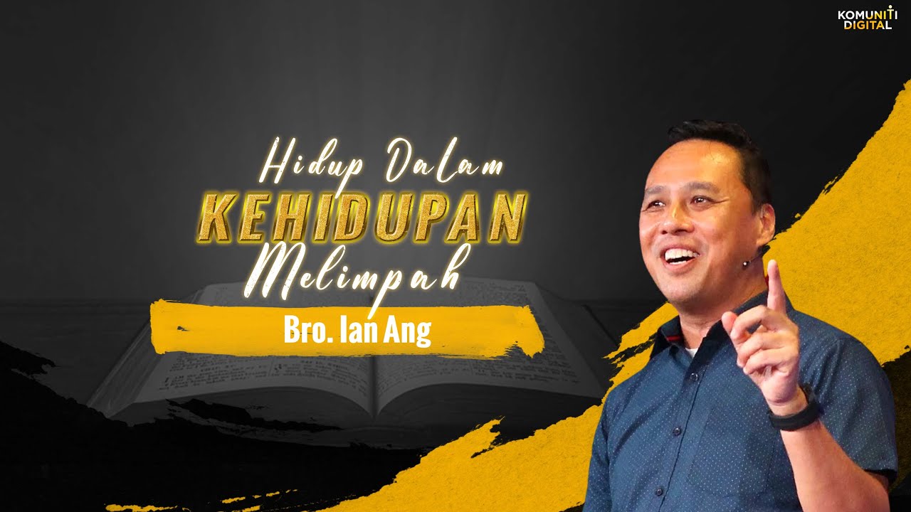 Hidup Dalam Kehidupan Melimpah | Bro Ian Ang | EPCC - YouTube